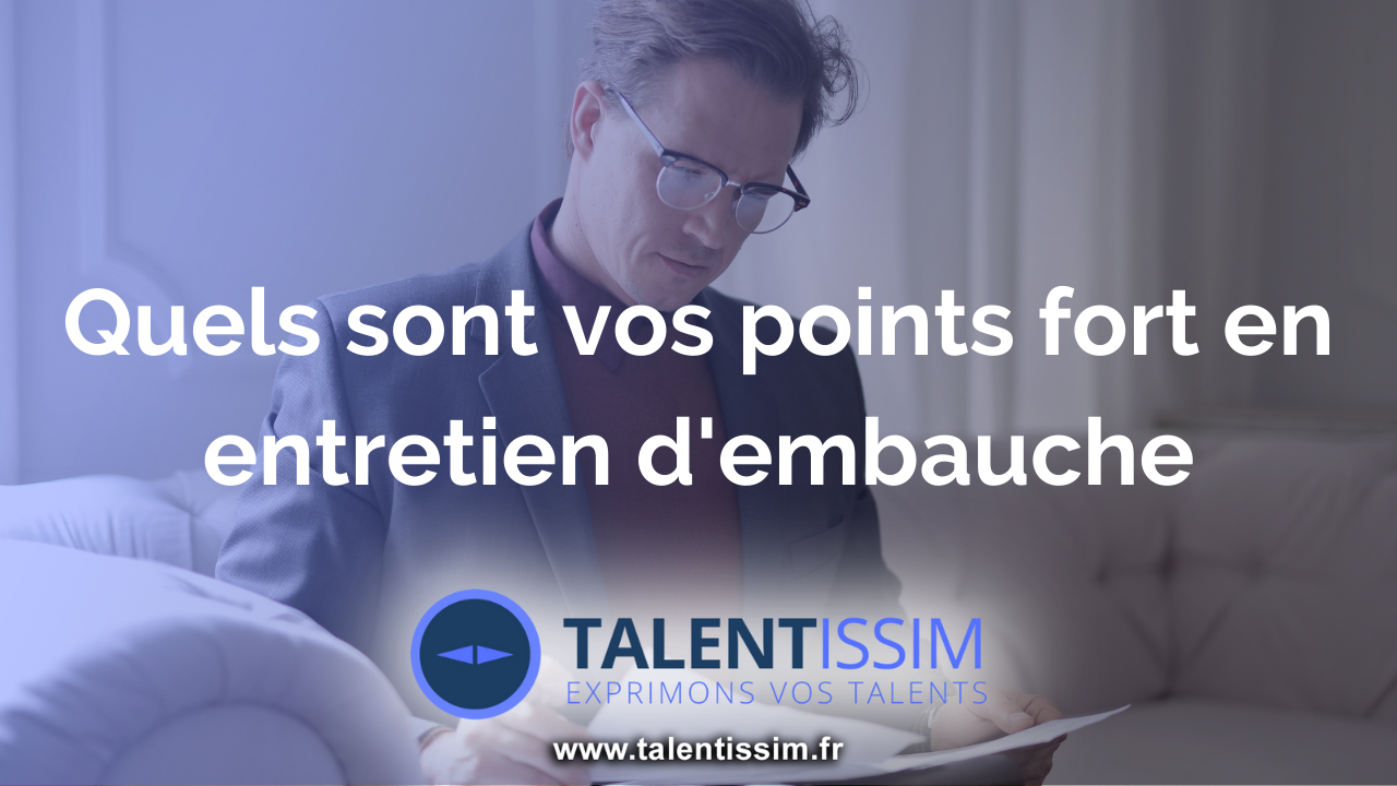 Quels sont vos points fort en entretien d’embauche – Talentissim