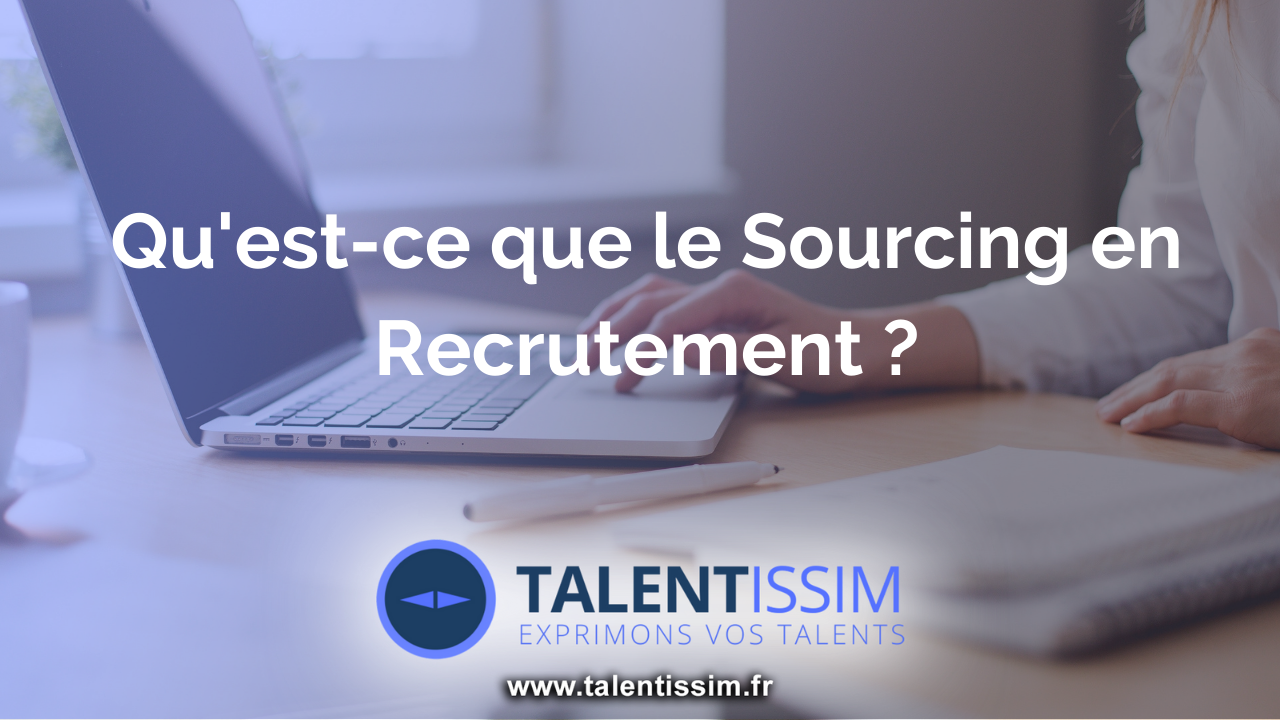 Qu’est ce que le Sourcing en Recrutement ? – Talentissim